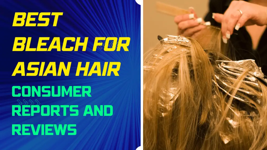 10 Best Bleach For Asian Hair Consumer Reviews And Reports In 2024